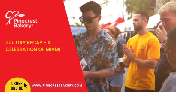 305 Day Highlights – Pinecrest Bakery